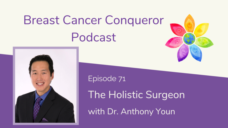 The Holistic Surgeon with Dr. Anthony Youn - Breast Cancer Conqueror