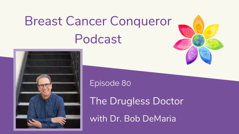 The Drugless Doctor with Dr. Bob DeMaria - Breast Cancer Conqueror