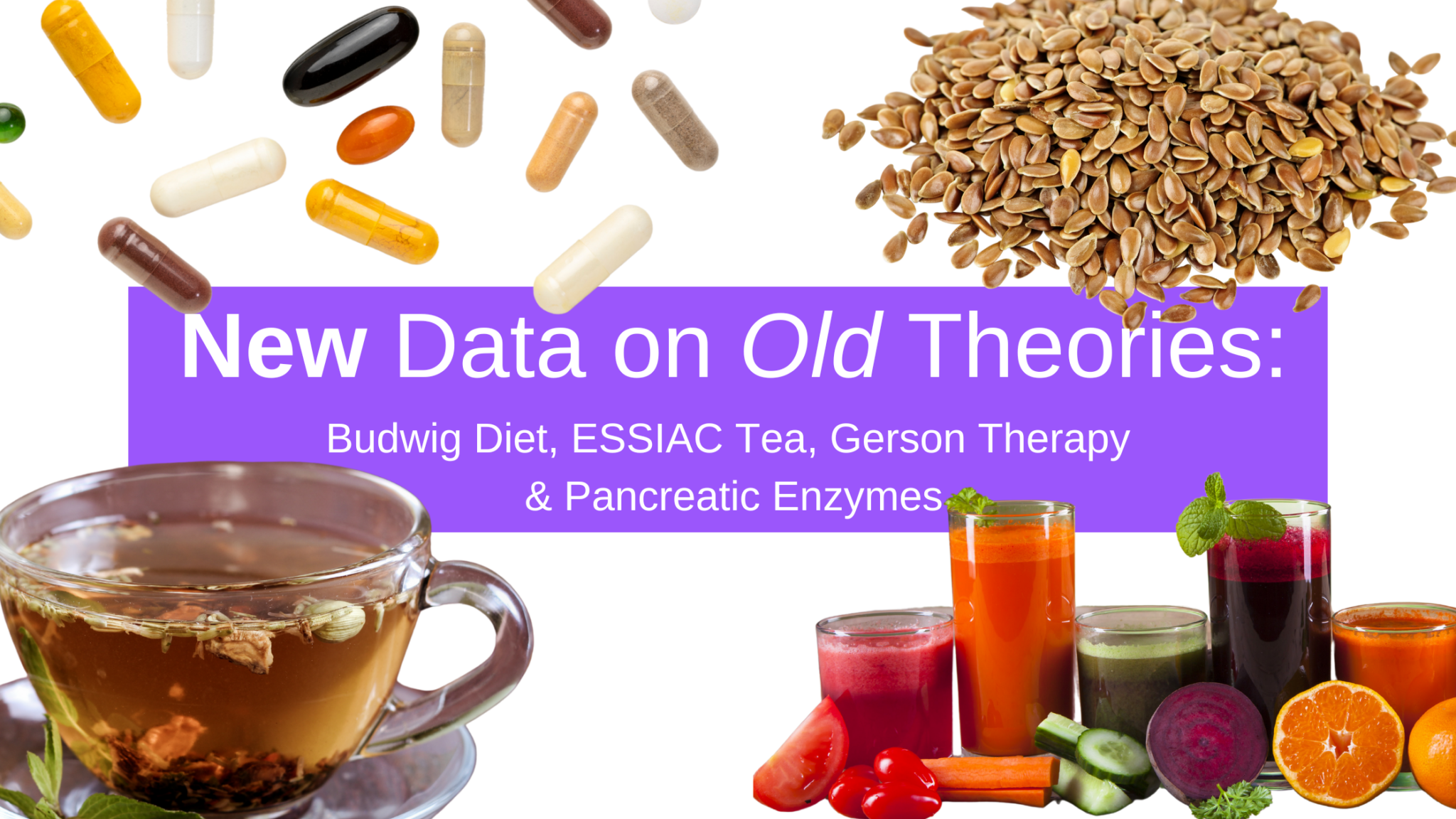 What to know: The Budwig Diet, Gerson Therapy & Others